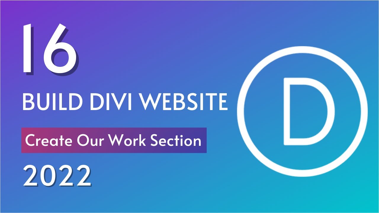 16 - Create Our Work Section - How to Build a WordPress Website with ...