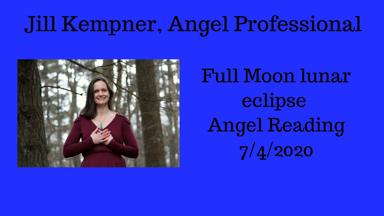 Full moon lunar eclipse angel reading 7/4/2020 - YouTube