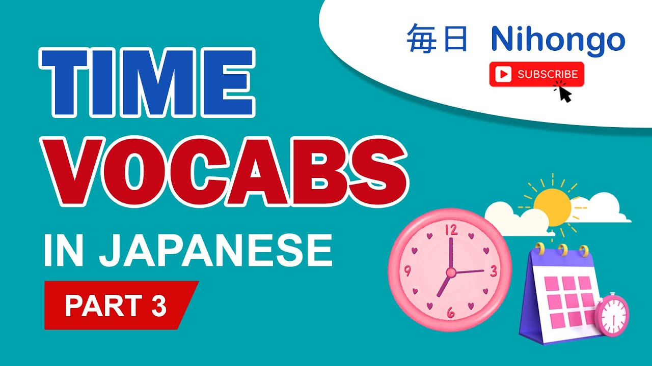 Time Vocabulary in Japanese - Part 3 (Basic Japanese Vocabulary for ...