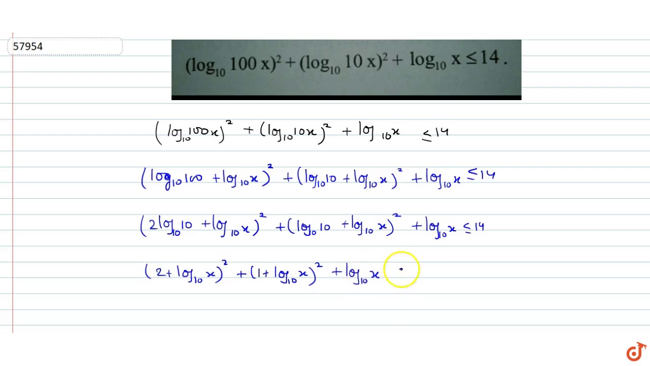 `(log_10 100 x)^2+(log_10 10 x)^2+log_10 xlt=14` - YouTube