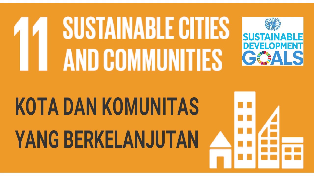 SDGs TUJUAN 11 "MEMBANGUN KOTA DAN KOMUNITAS BERKELANJUTAN ...
