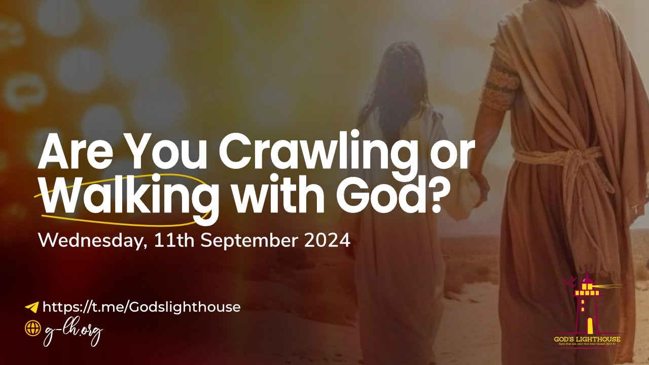Wed Sept 11 2024~Are You Crawling or Walking with God? || Ita Udoh ...