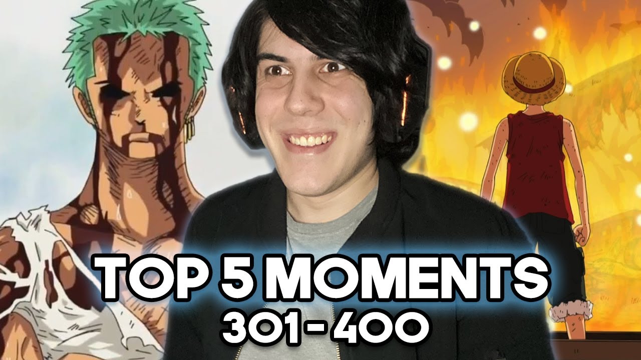 I chose the TOP 5 MOMENTS of One Piece! (Episodes 301 - 400) - YouTube