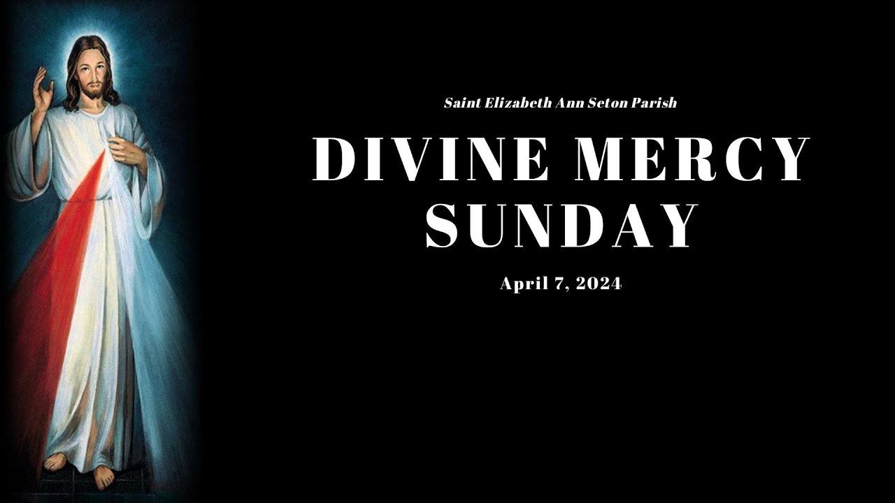 4/7/2024 Mass for Divine Mercy Sunday at St. Elizabeth Ann Seton Parish ...