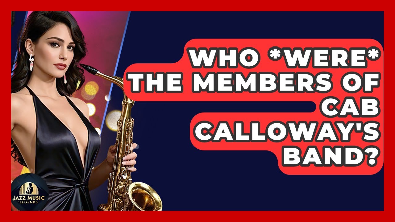 Who *were* The Members Of Cab Calloway's Band? - Jazz Music Legends ...