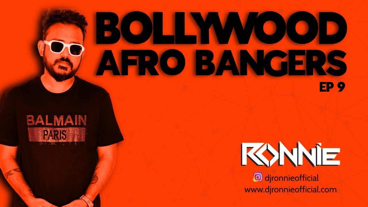 BOLLYWOOD AFRO BANGERS EP9 - DJ RONNIE | NON STOP BOLLYWOOD | BOLLYWOOD ...