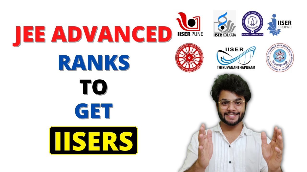 Ranks to get IISER through JEE Advanced | IISER - YouTube