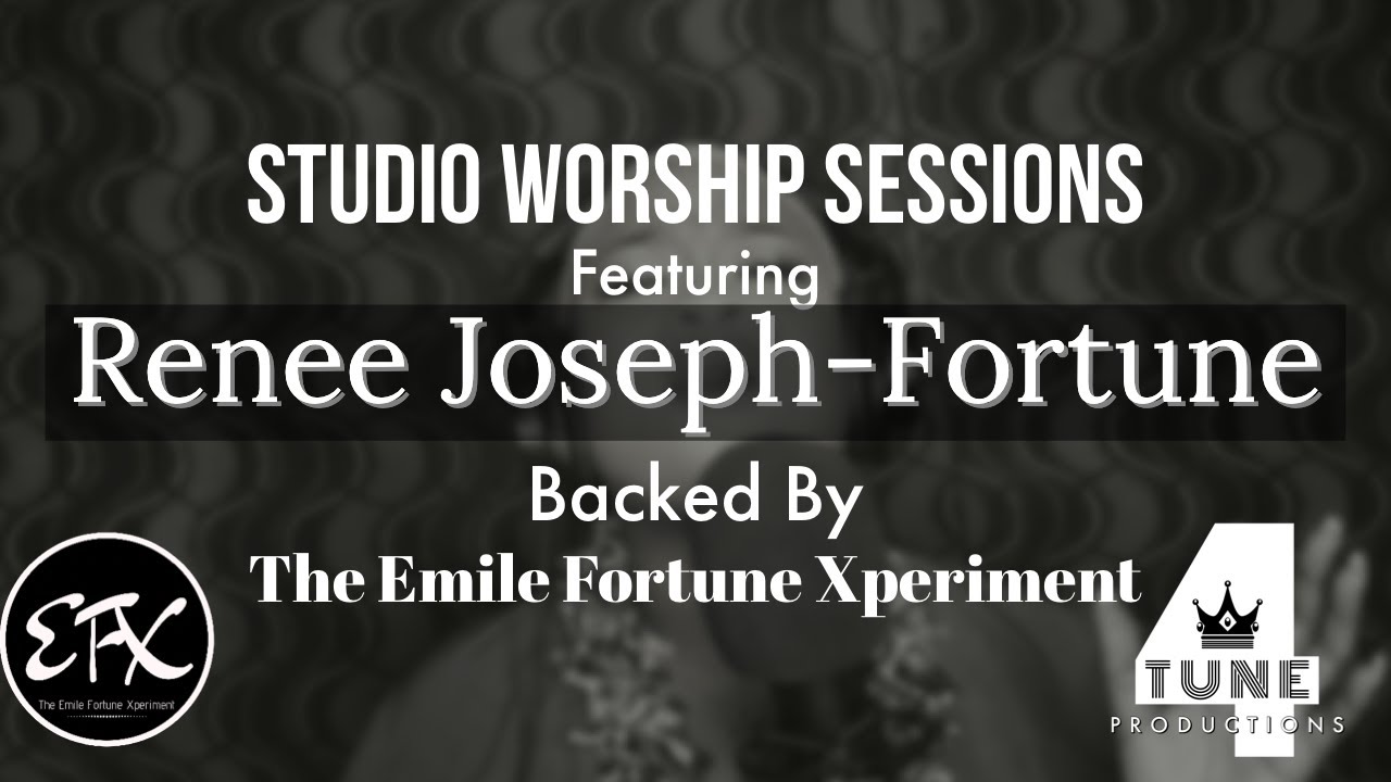 Studio Worship Sessions 1 Feat. Renee Joseph-Fortune and EFX The Band ...