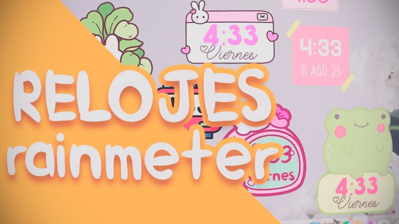 🧡 SKINS CUTE PARA TU ESCRITORIO || RELOJES RAINMETER EXCLUSIVOS 🧡 - YouTube