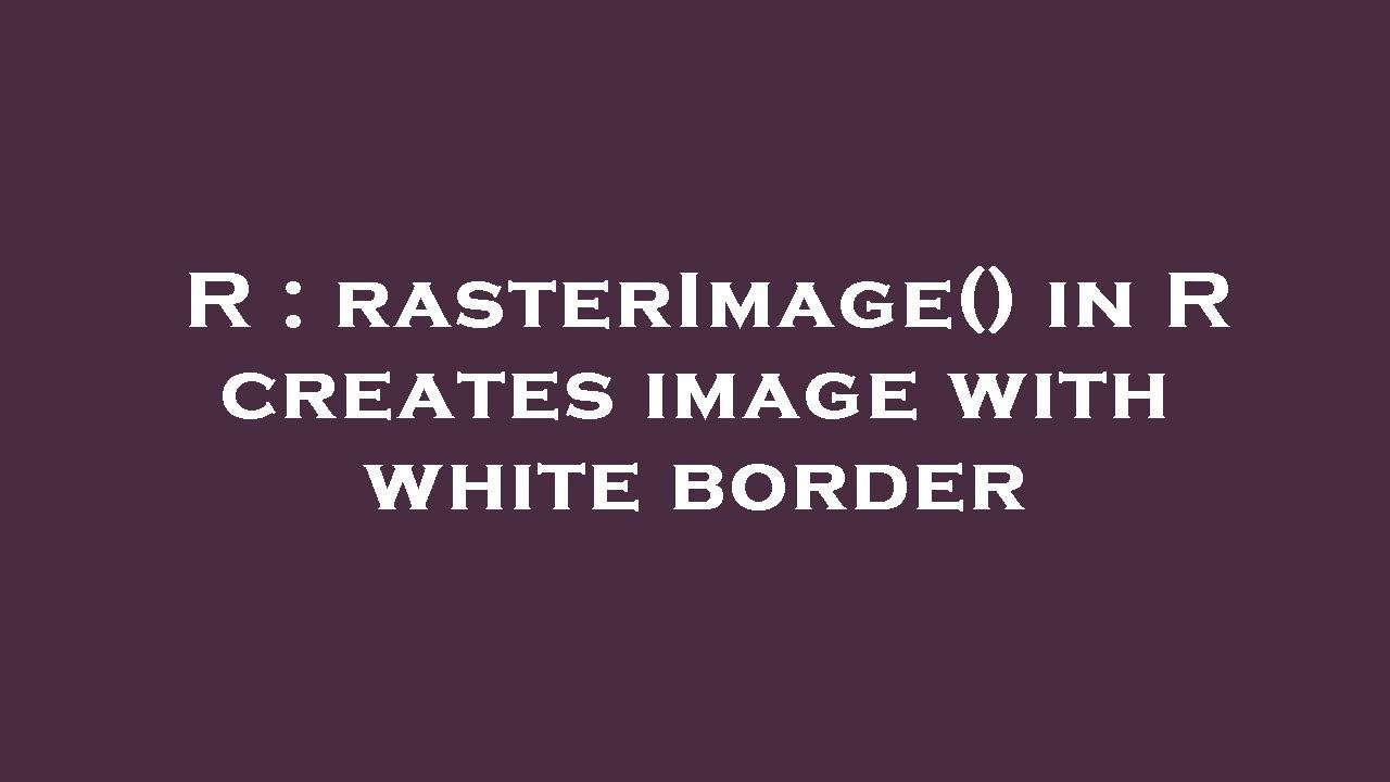 R : rasterImage() in R creates image with white border - YouTube
