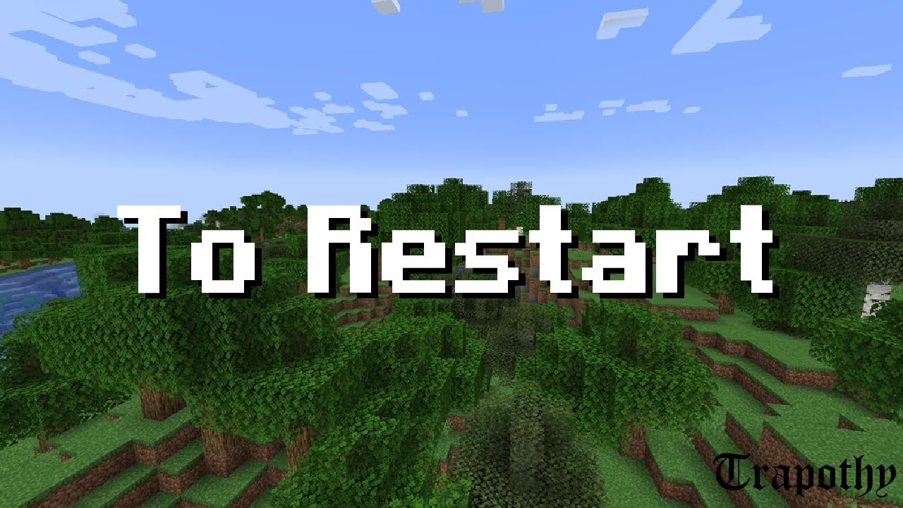 To Restart | A Minecraft Video - YouTube