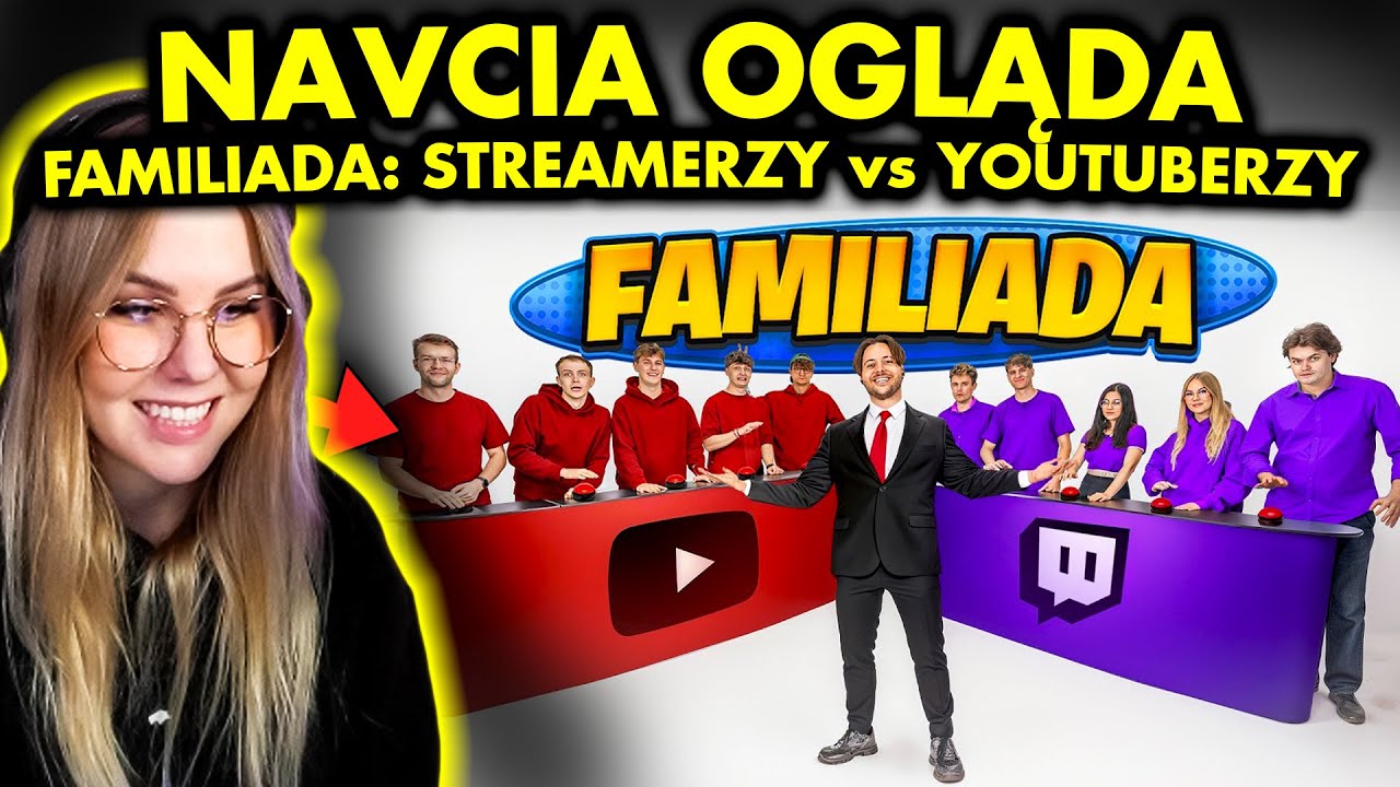 NAVCIA ogląda FAMILIADA: Streamerzy VS Youtuberzy - YouTube