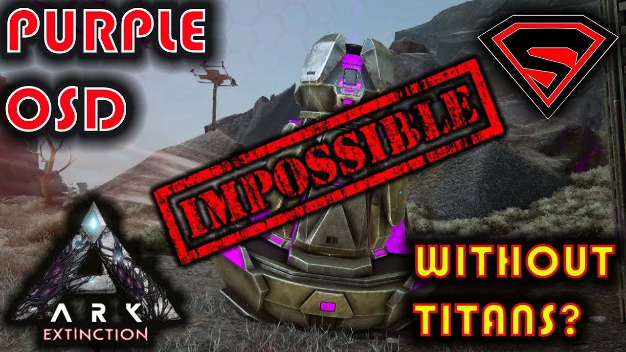 ARK EXTINCTION PURPLE OSD - HOW HARD IS IT? & IS IT WORTH DOING? - YouTube