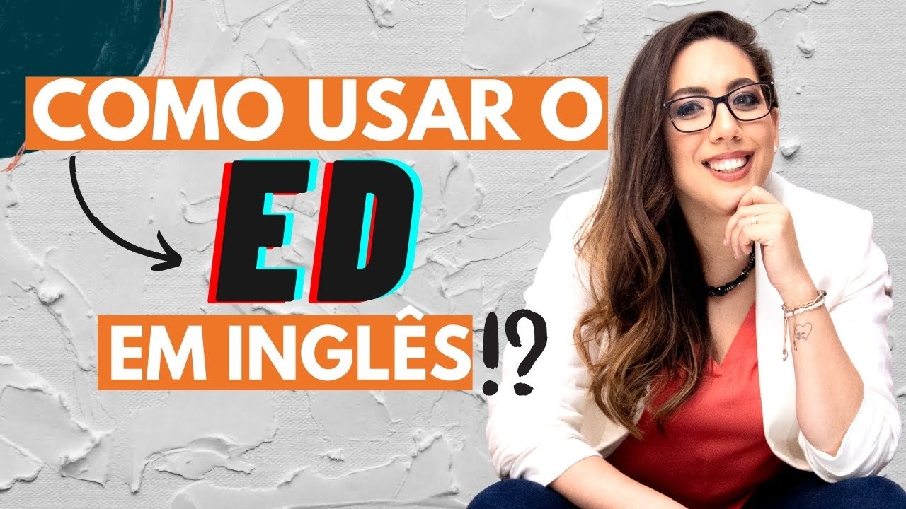 [AULA AO VIVO] Como Usar o ED em Inglês? - YouTube