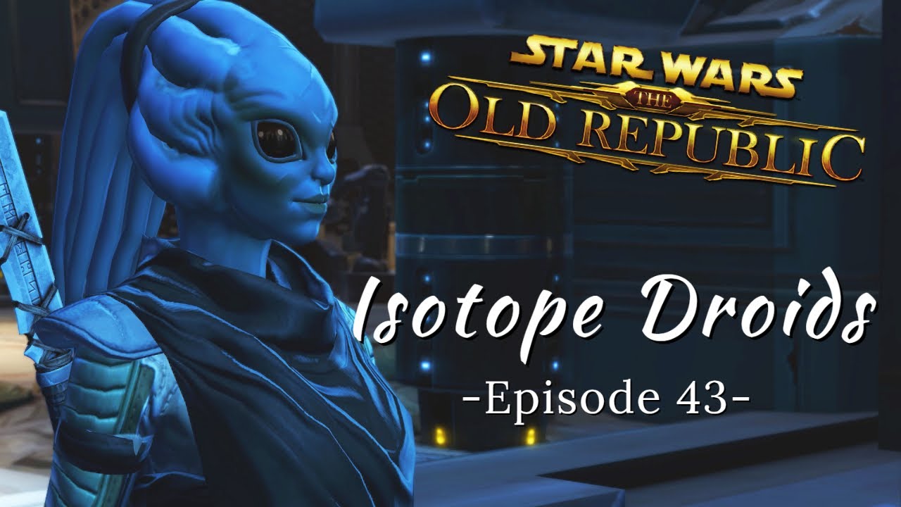 SWTOR | Isotope Droids | Sith Warrior Role Play | Let's Play, Episode ...