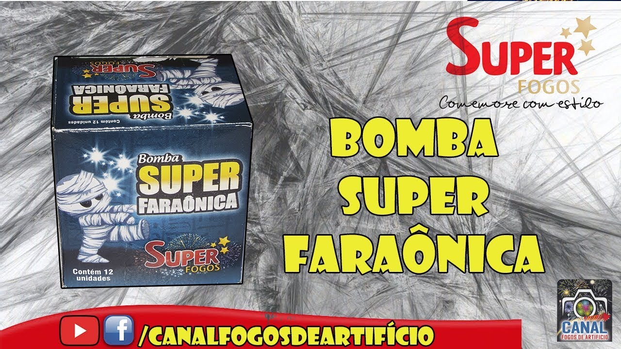 BOMBA SUPER FARAÔNICA - SUPER FOGOS - ESPECIAL BOMBAS - YouTube
