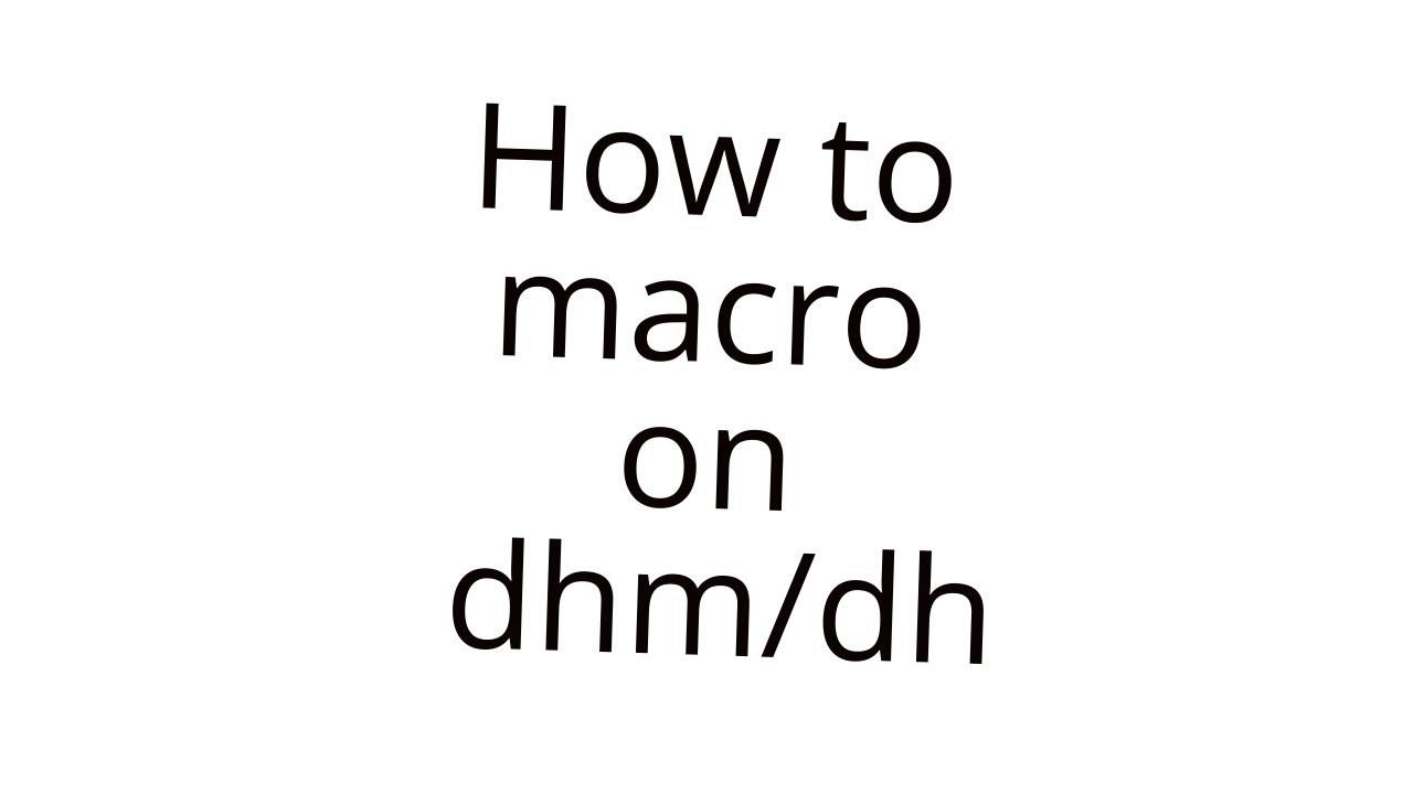 HOW TO MACRO IN DHM/DH (TGMacro) - YouTube