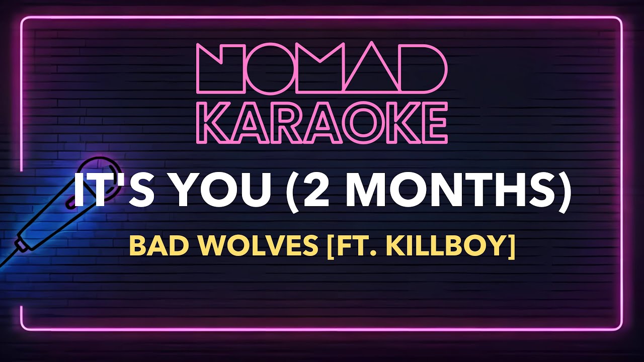 Bad Wolves [ft. KILLBOY] - It's You (2 Months) (Karaoke) - YouTube