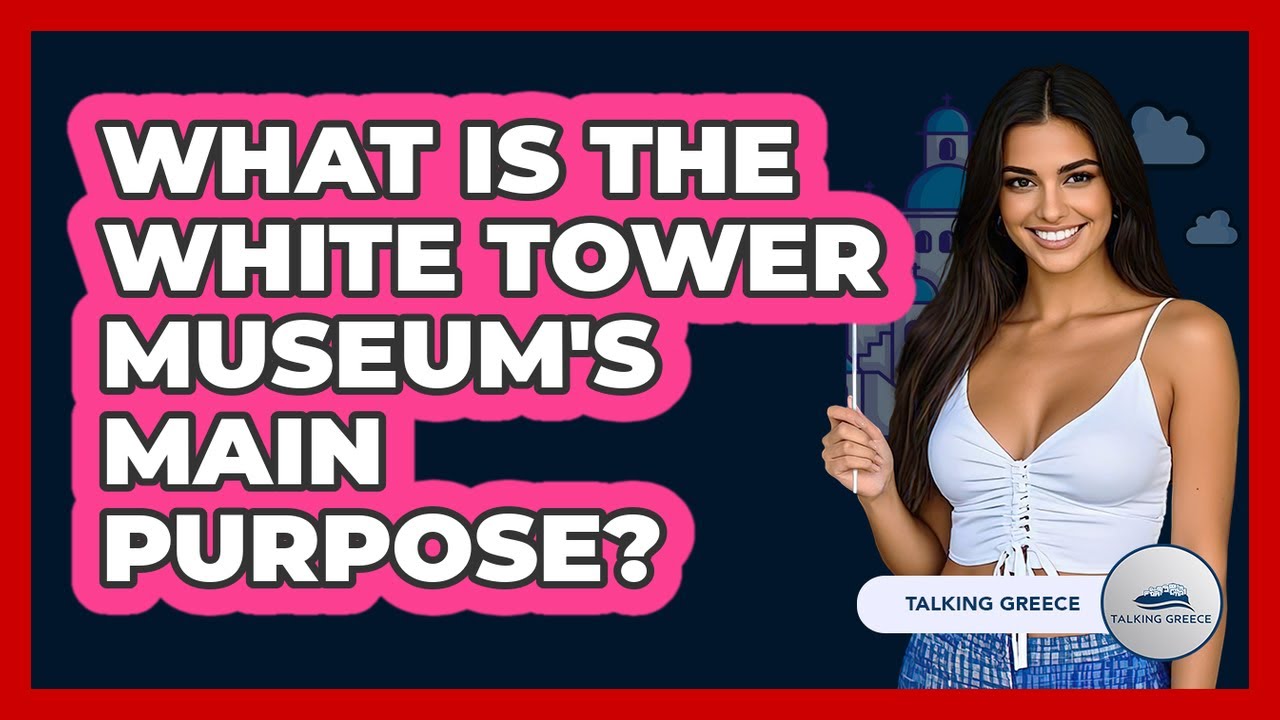 What Is The White Tower Museum's Main Purpose? - YouTube