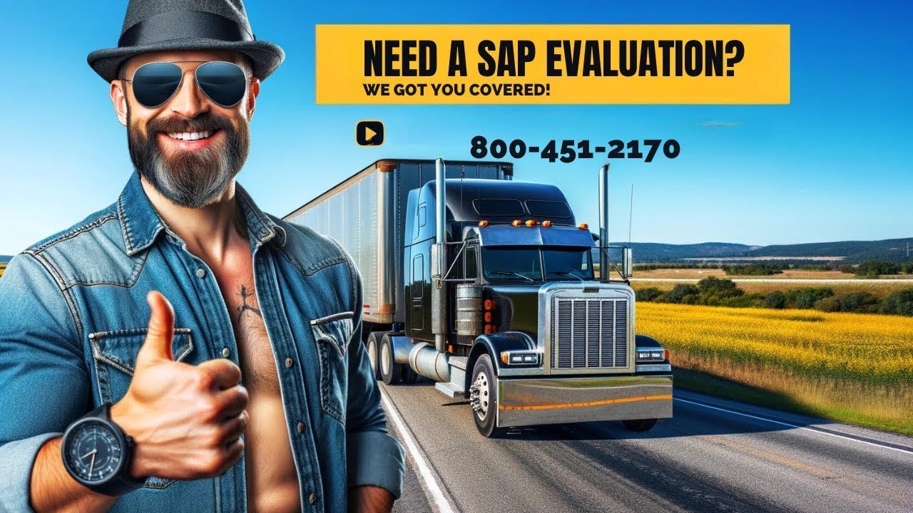 Navigating SAP Evaluations: A Guide for Truck Drivers and Safety ...