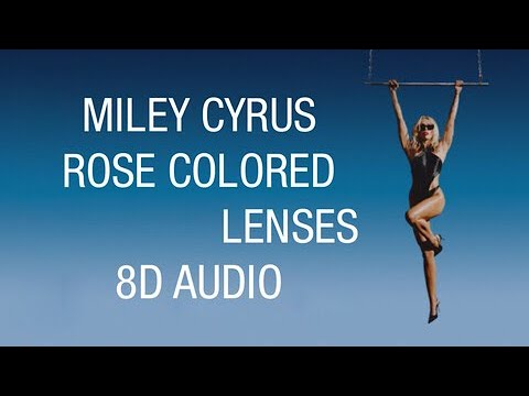 Miley Cyrus - Rose Colored Lenses (8D AUDIO) 🎧 - YouTube