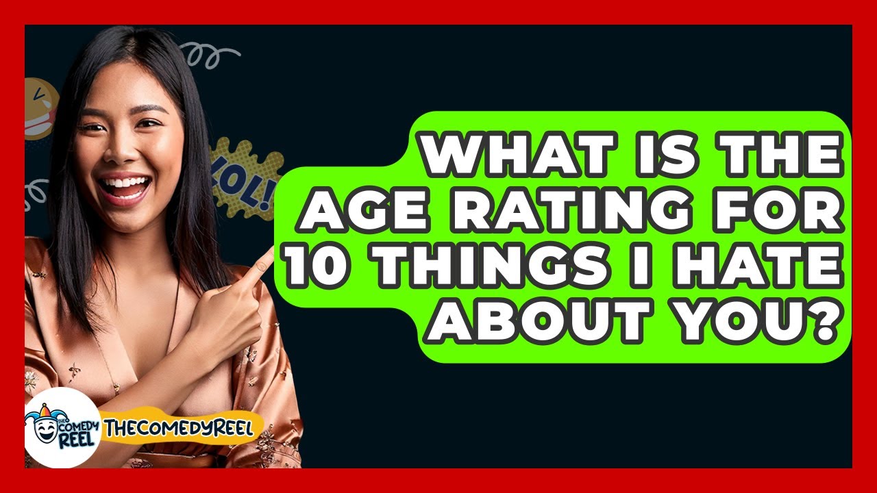 What Is The Age Rating For 10 Things I Hate About You? - The Comedy Reel - YouTube