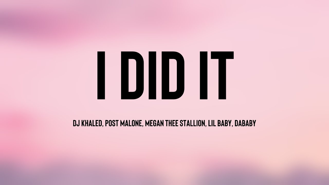I DID IT - DJ Khaled, Post Malone, Megan Thee Stallion, Lil Baby ...