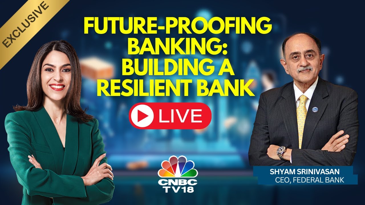 Future-Proofing Banking: Building a Resilient Bank with Shyam Srinivasan, Federal Bank | N18L ...