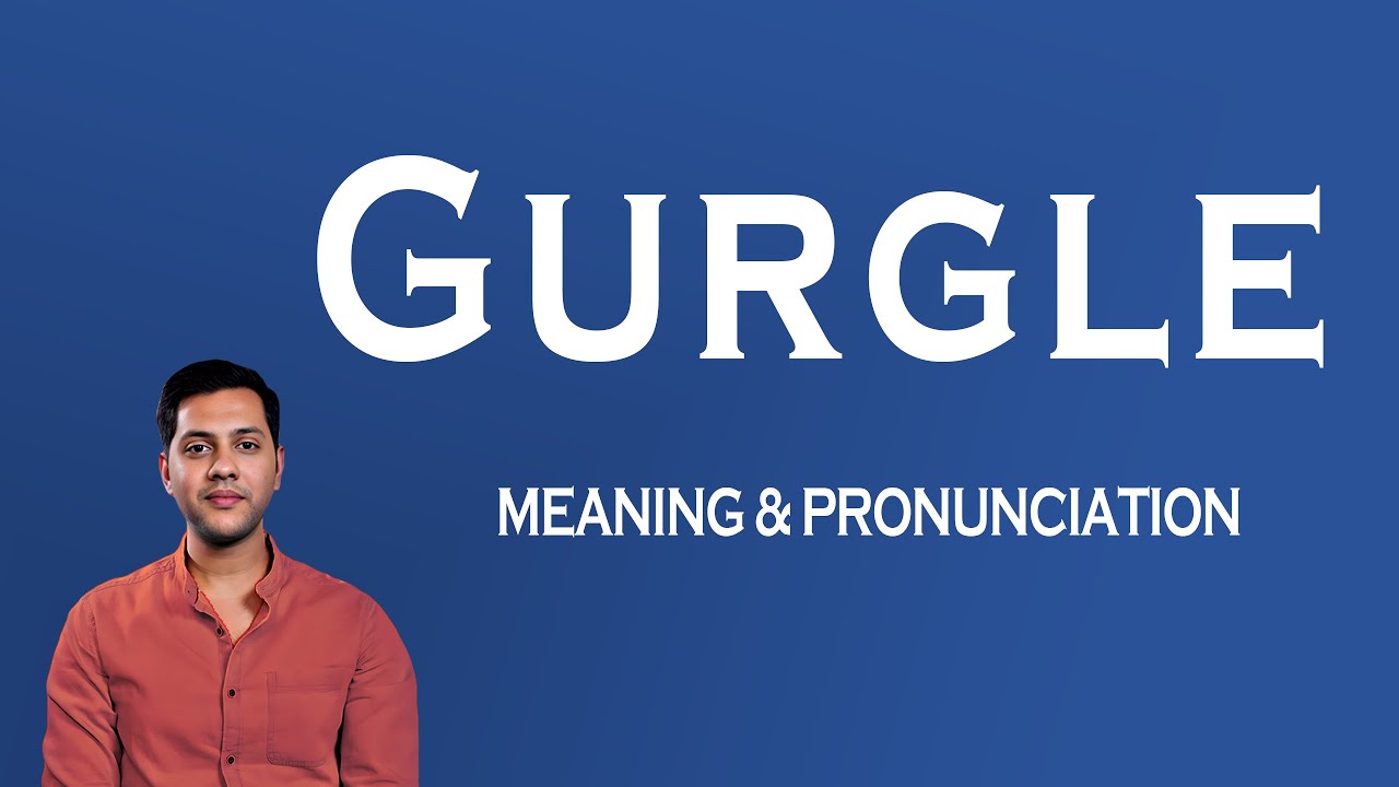Gurgle Meaning & Pronunciation | Word Meaning, Pronounce English Word ...