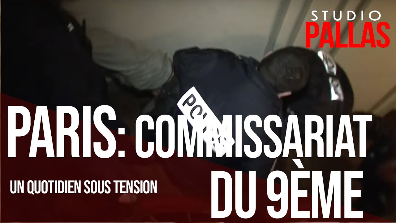 Paris: Commissariat du 9ème, un quotidien sous tension ! - YouTube