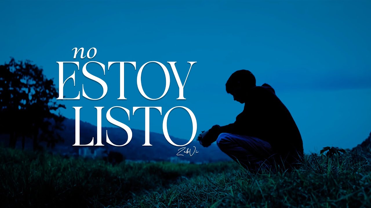 ZabVi - no ESTOY LISTO (Video Oficial) - YouTube