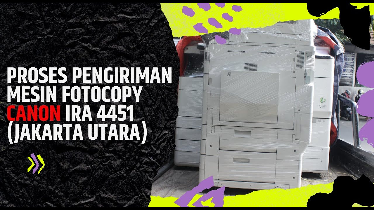 Proses Pengiriman Mesin Fotocopy Canon IRA 4551 (Jakarta Utara) - YouTube