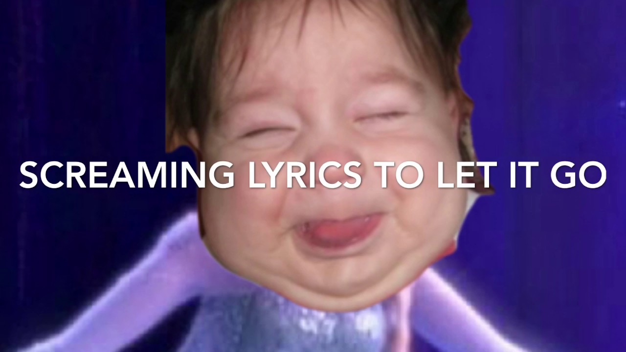 Screaming the lyrics to Let it go - YouTube