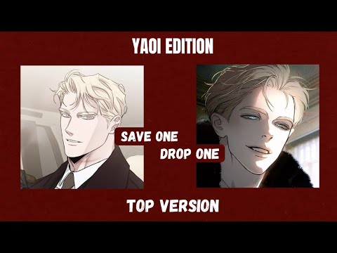 Save one or Drop one ♤~TOP VERSION✨️~ [YAOI EDITION]
