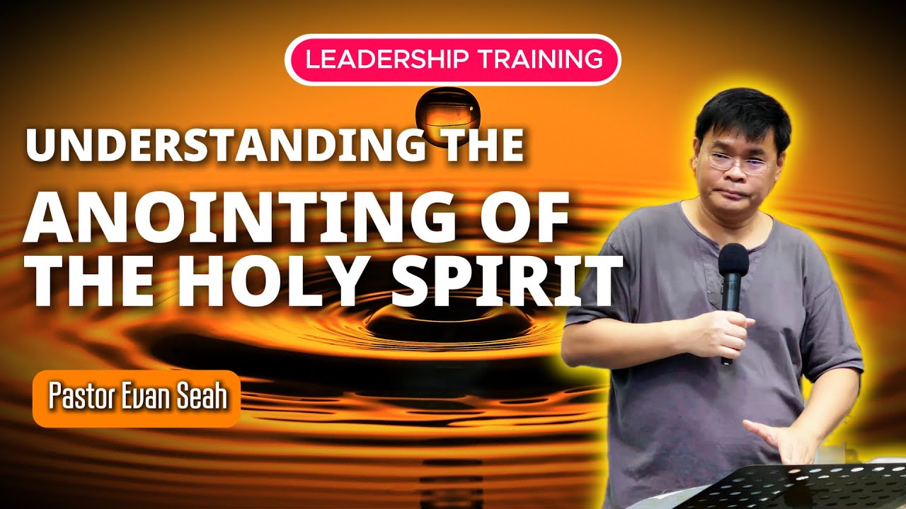 LT02 'Understanding The Anointing Of The Holy Spirit' - Pastor Evan ...