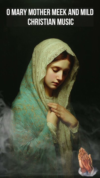 🌸 O Mary, Mother Meek and Mild | Christian Music by Sacred Roots ...
