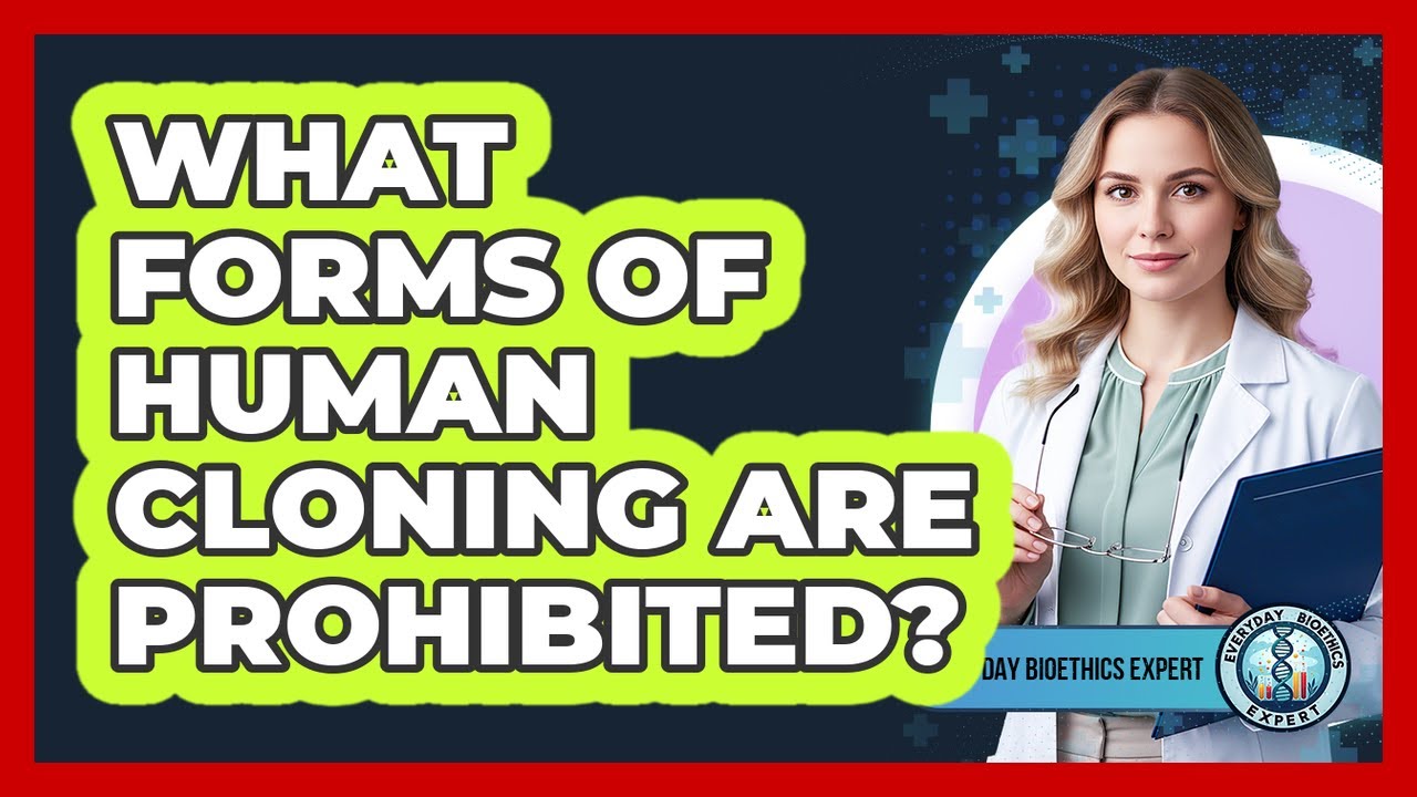 What Forms Of Human Cloning Are Prohibited? - YouTube