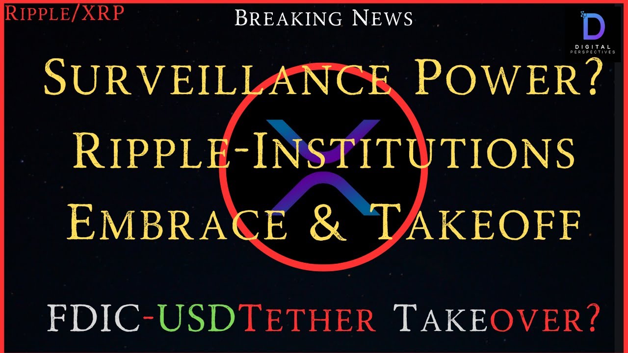 Ripple/XRP-Surveillance Power,Ripple-Institutions Embrace & Takeoff ...