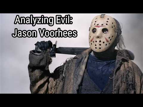 Analyzing Evil: Jason Voorhees From The Friday The 13th Franchise