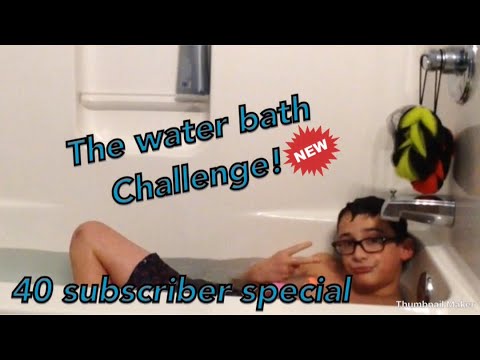 The Water Bath Challenge! (40 Subscriber Special) - YouTube