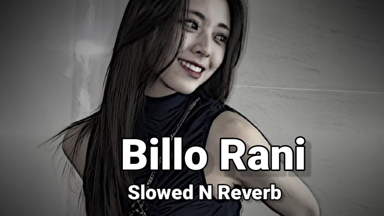Billo Rani (Slowed n Reverb) - YouTube