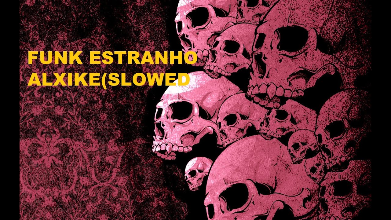ALXIKE - FUNK ESTRANHO(SLOWED) - YouTube