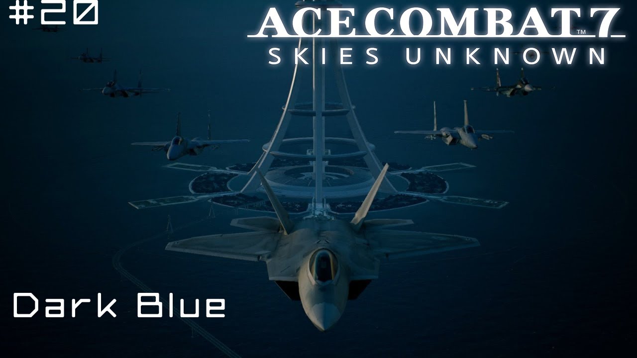 Final Mission: Dark Blue - Ace Combat 7 First Playthrough #20 (Hard) - YouTube