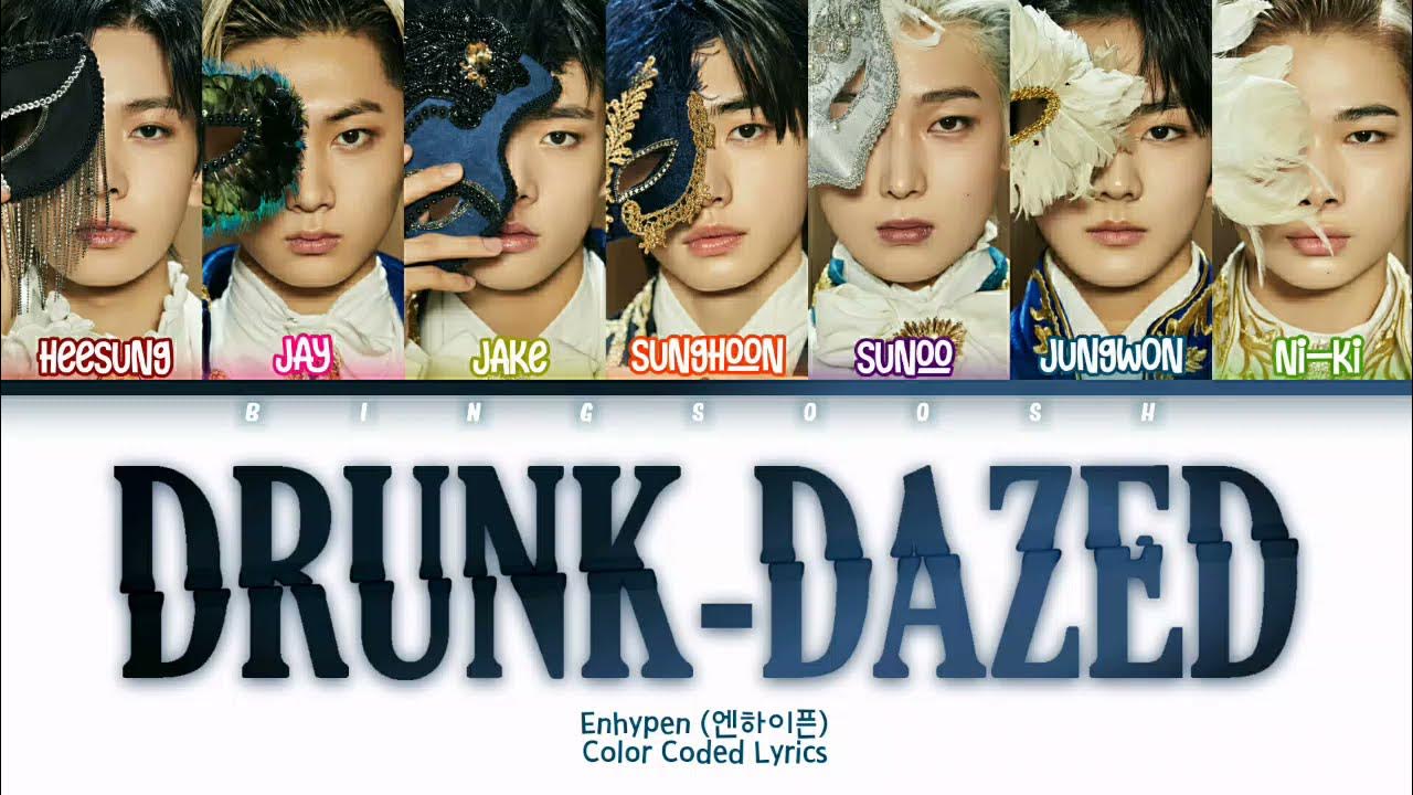 ENHYPEN (엔하이픈) - Drunk-Dazed Lyrics (Han/Rom/Eng/Color Coded/Lyrics/가사 ...
