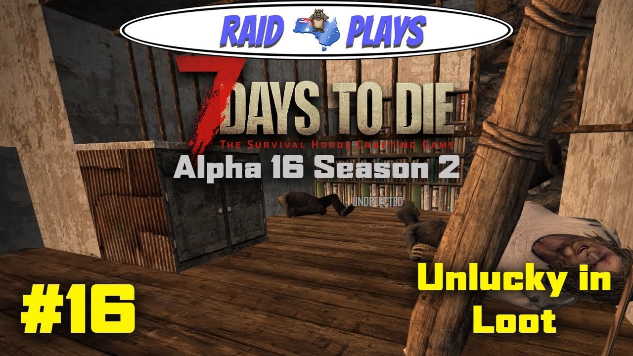 7 Days to Die Alpha 16 Season 2 - #16 - "Unlucky in Loot" - 7DTD ...