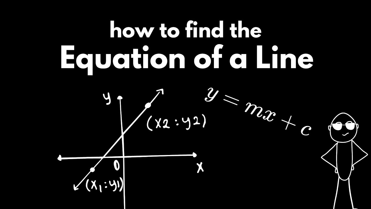 How to find the Equation of a Line | Coordinate Geometry | Straight ...