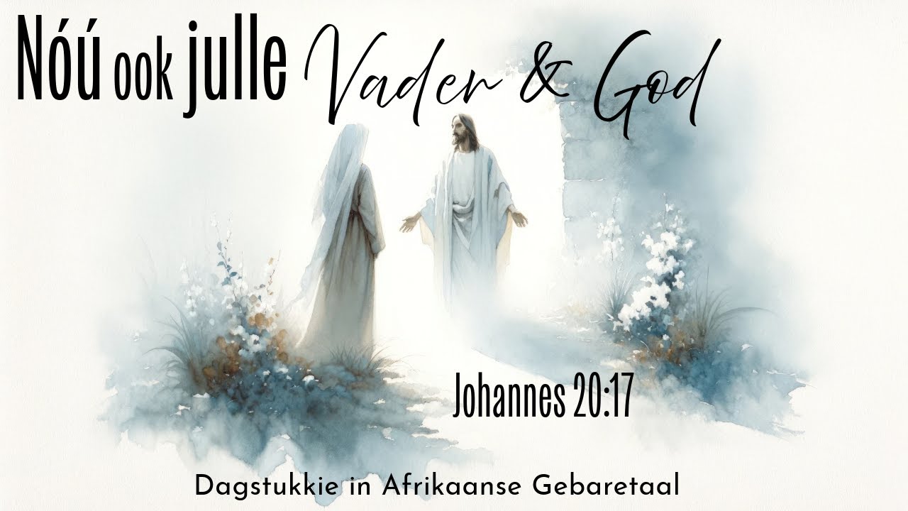 Deur Jesus is God nou ons VADER ook! Joh 20:17 - YouTube
