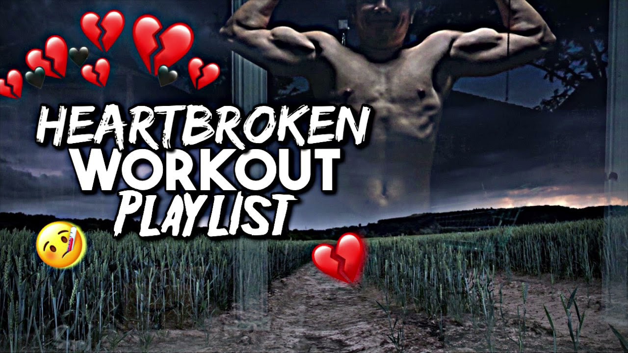 Break Up And Heartbroken Gym Playlist For Working Out! (BEST SAD GYM ...