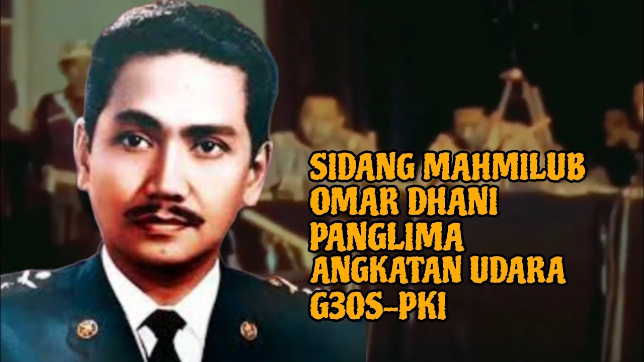 Sidang Mahmilub Omar Dhani Ex Mentri Pangau Yang dituduh Terlibat dalam ...