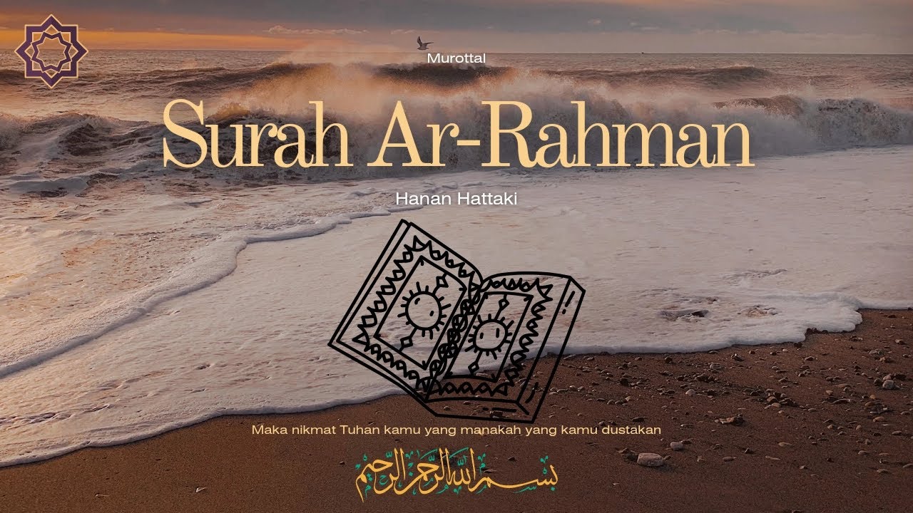 Surah Ar-Rahman || Hanan Attaki || Maka Nikmat Tuhan kamu yang manakah ...